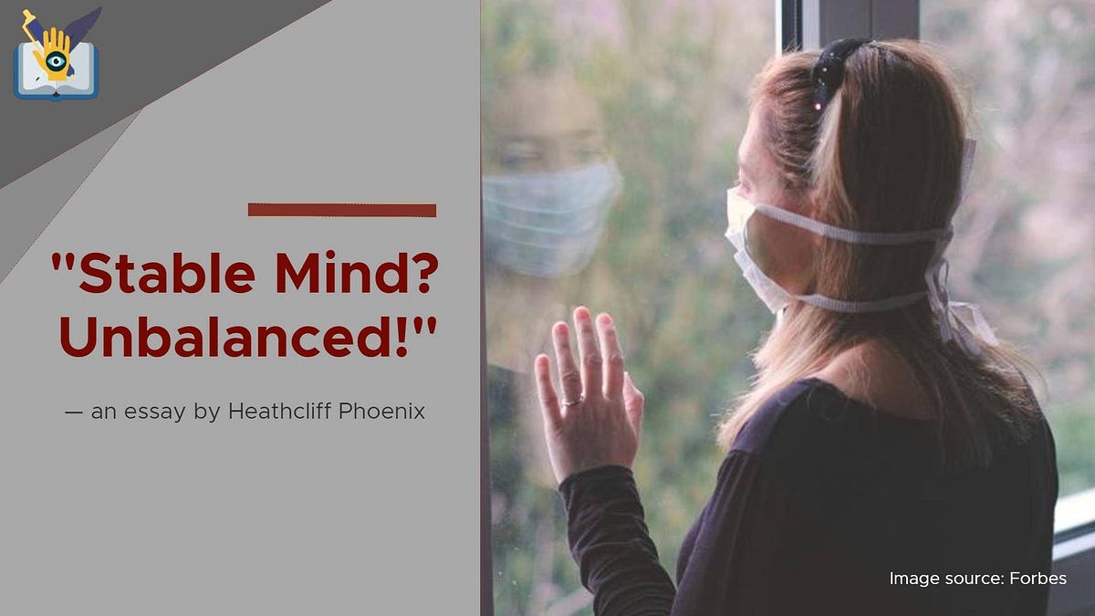 Stable Mind? Unbalanced!. As the CoViD-19 pandemic swept the… | by ...