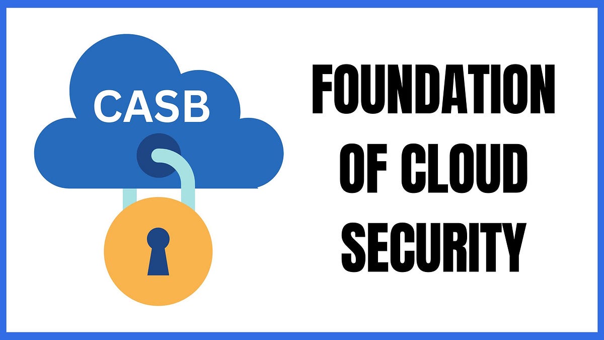 Ultimate Guide to Cloud Access Security Brokers (CASBs): Protection For Cloud Security & Data ...