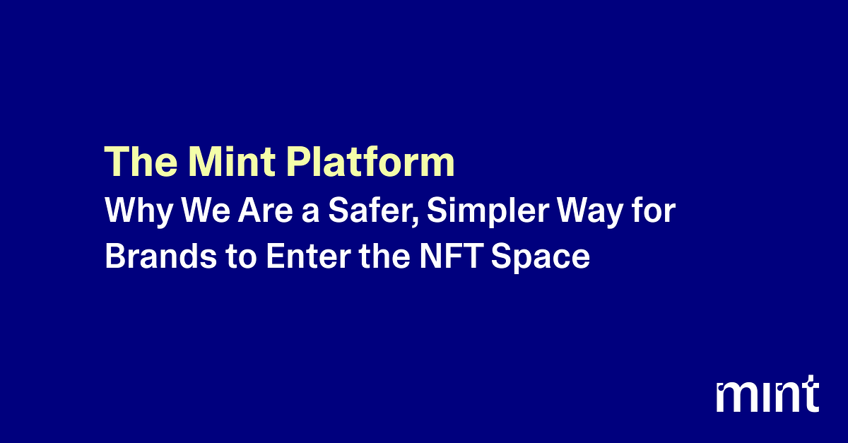 Navigating the Mint Platform. Why We Are a Safer, Simpler Way for… | by ...