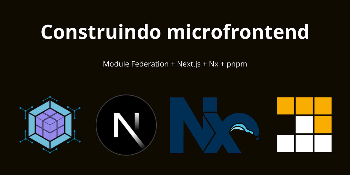 Construindo microfrontend. Module Federation + Next.js + Nx + pnpm | by Felipe Campara | Medium