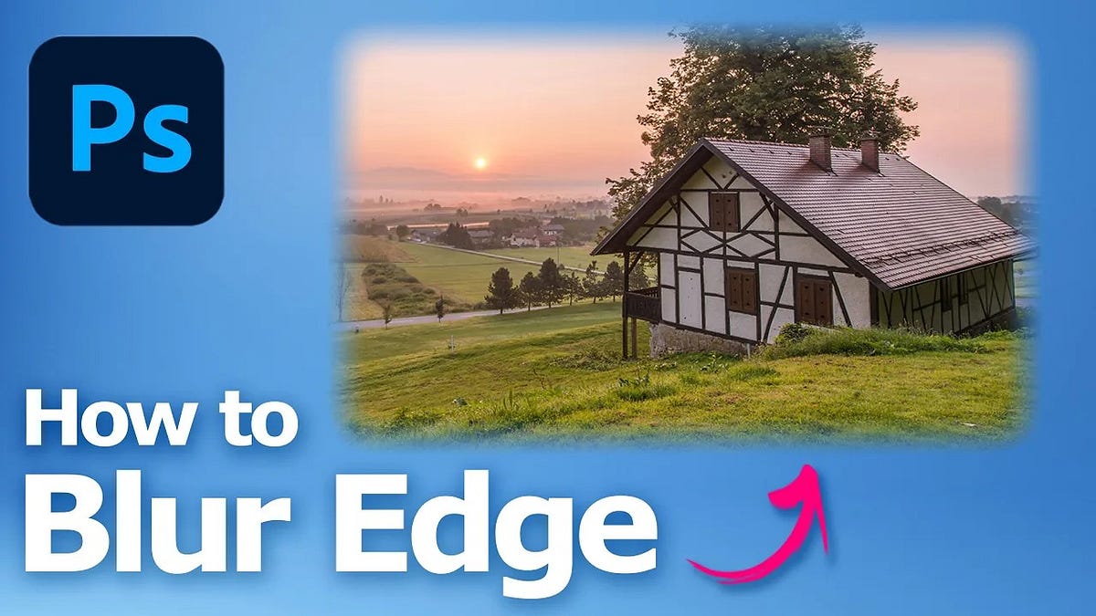 How to blur edges in Photoshop - cgian - Medium