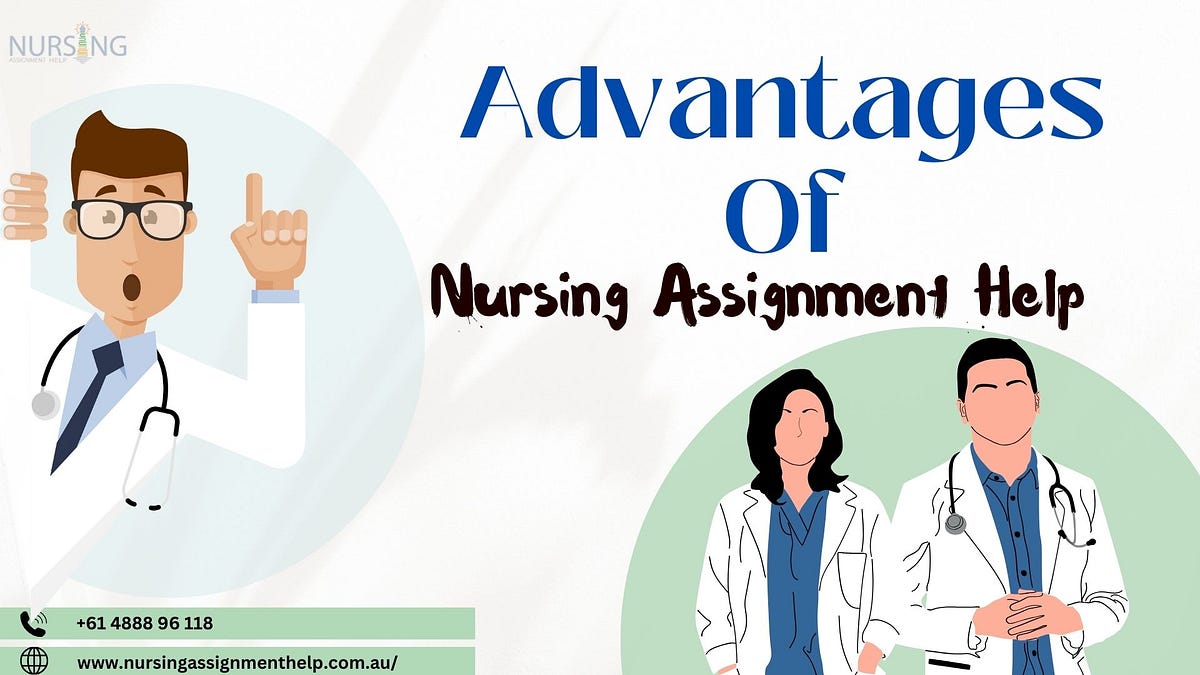 Advantages of Nursing Assignment Help: Unlocking Success for Nursing ...