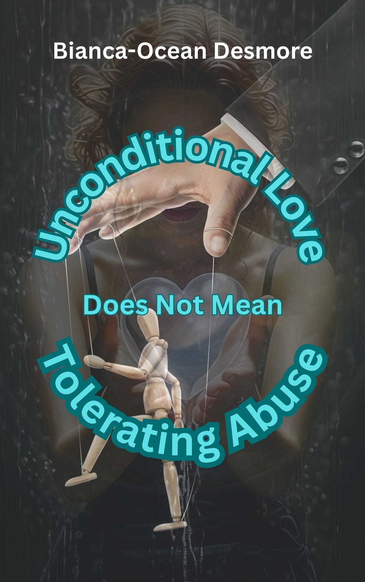 Unconditional Love Does Not Mean Tolerating Abuse | by Bianca Ocean ...