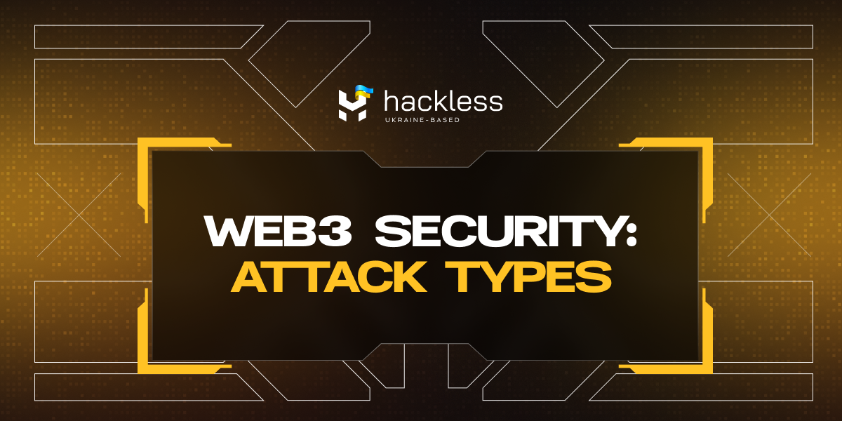 Web3 security: types of attacks. We have already written a post on… | by Hackless Team ...