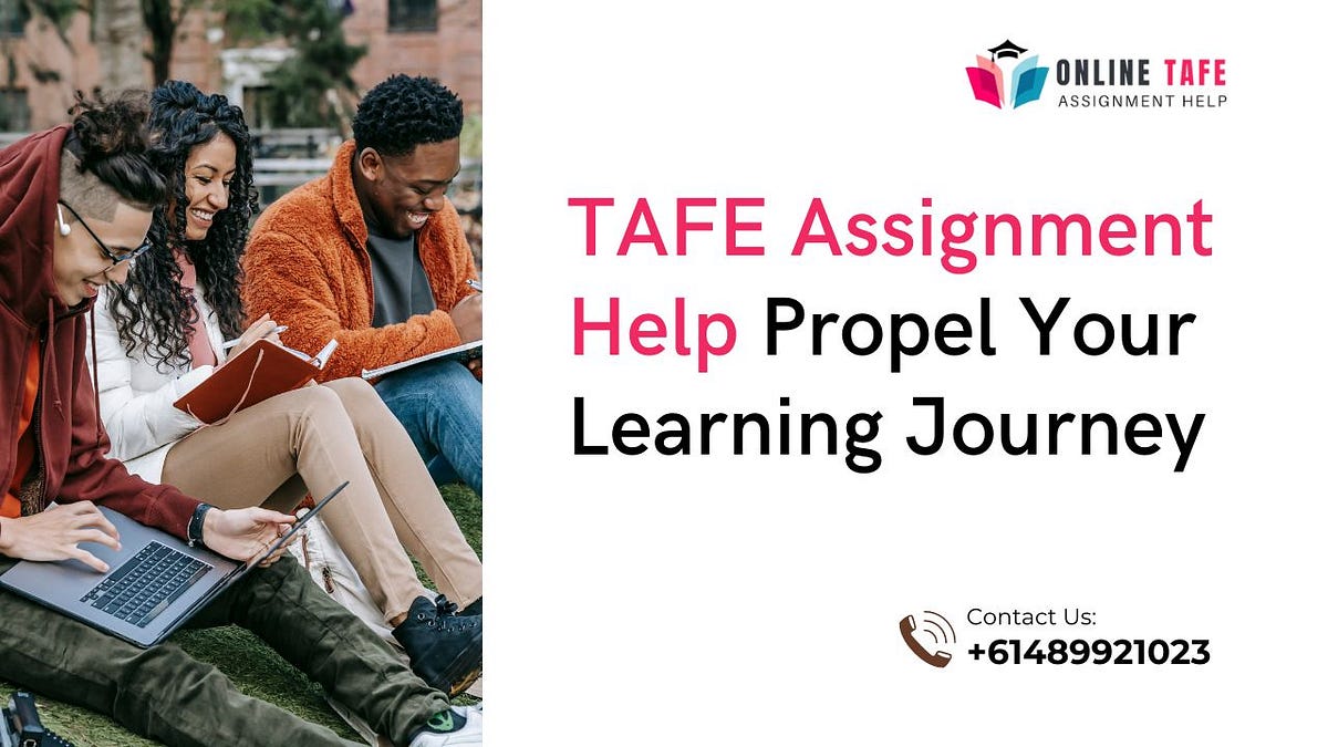 TAFE Assignment Help Propel Your Learning Journey | by Daisy Jones | May, 2024 | Medium