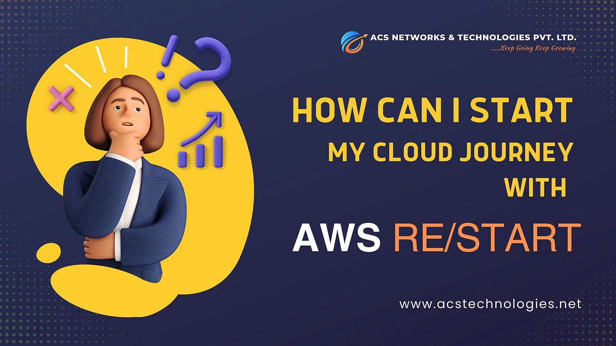 Kickstart Your Cloud Journey With Aws Restart Program By Acs Networks And Technologies Medium