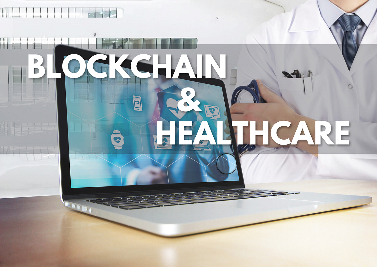 Blockchain And Healthcare Improving Data Management And Patient