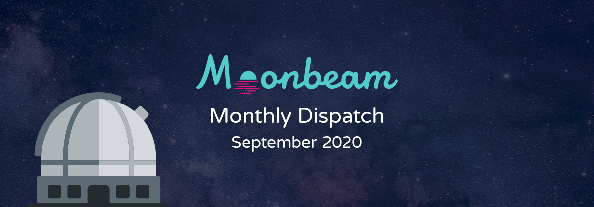 Moonbeam Monthly Dispatch: September 2020 | by Alberto Viera | Moonbeam ...
