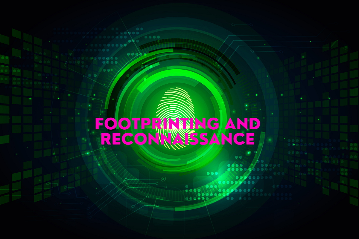 Unveiling the World of Cybersecurity: Footprinting and Reconnaissance ...