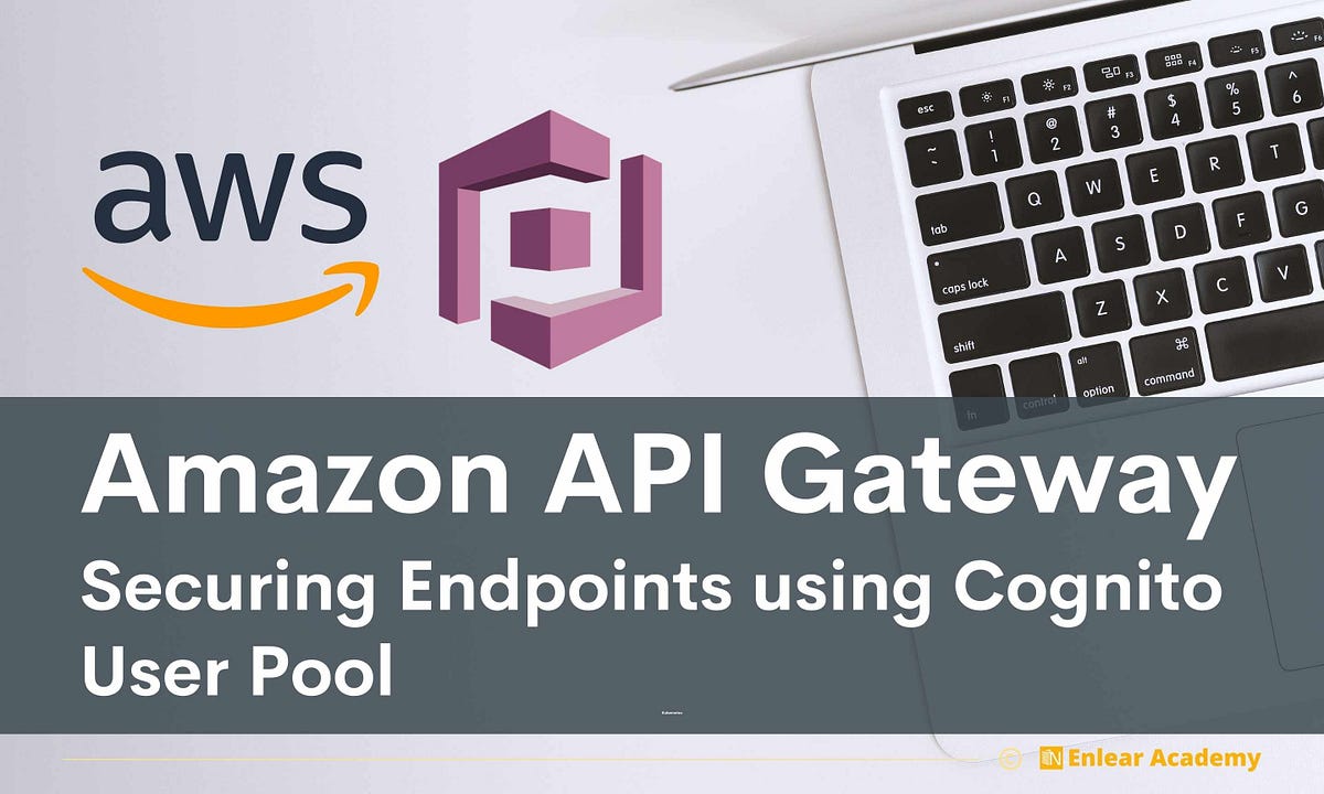 Amazon Api Gateway Securing Endpoints Using Cognito User Pool By