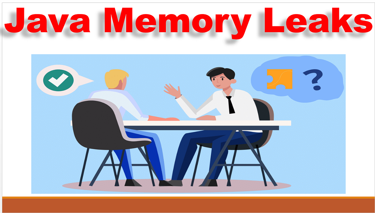 How to identify if your Code Structure Is Causing Java Memory Leaks | by Gain Java Knowledge ...