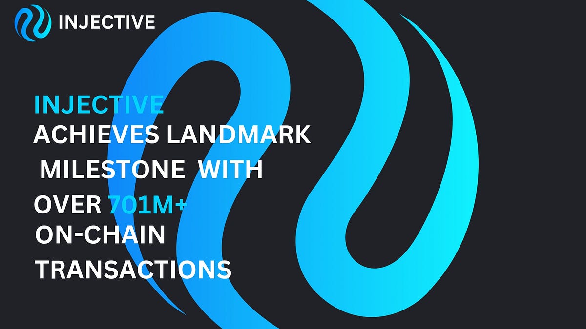Injective Achieves Landmark Milestone with Over 701 Million On-Chain Transactions | by ...