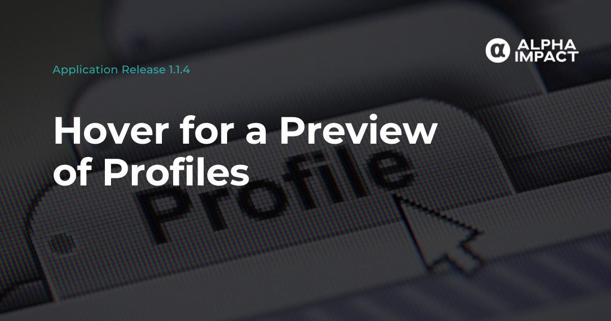 Application Release 1.1.4 | Hover for a Preview of Profiles | by Alpha ...