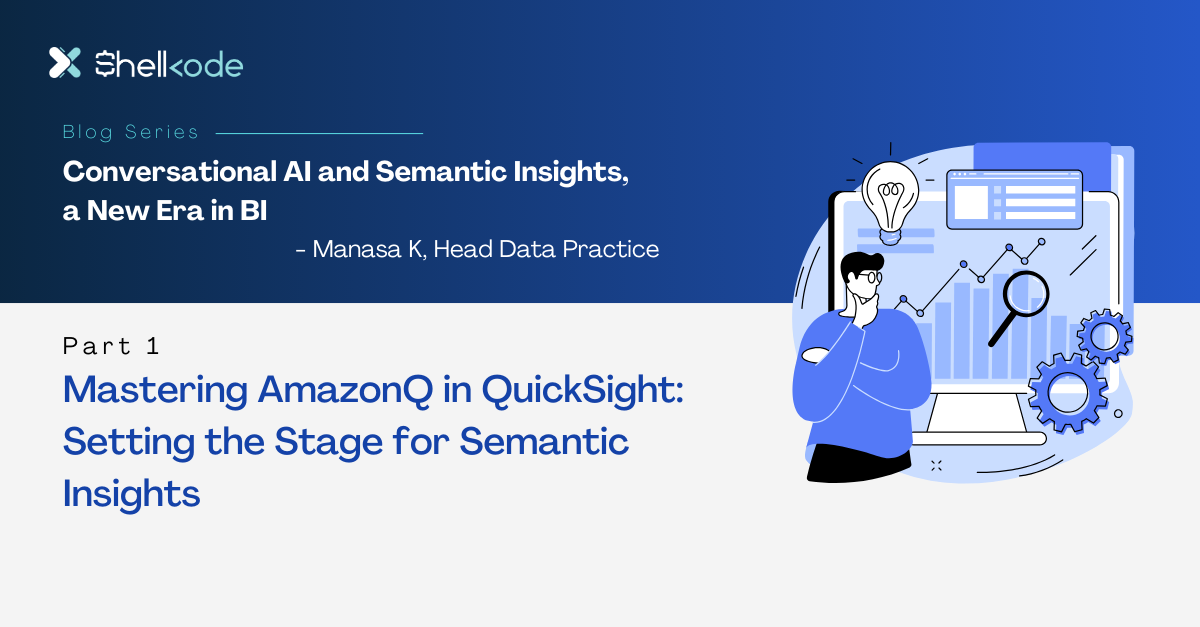 Mastering QuickSight Q: Setting the Stage for Semantic Insights ...