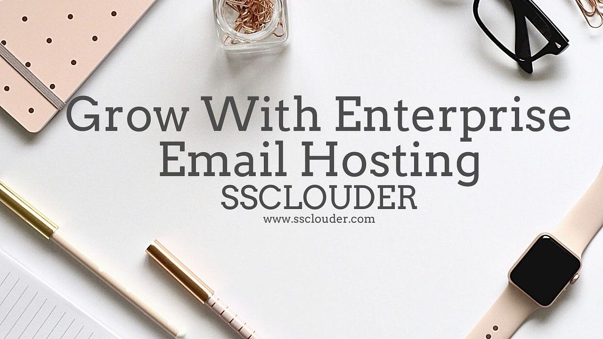 Advantages of Enterprise Email Hosting | by Ss Clouder | Medium