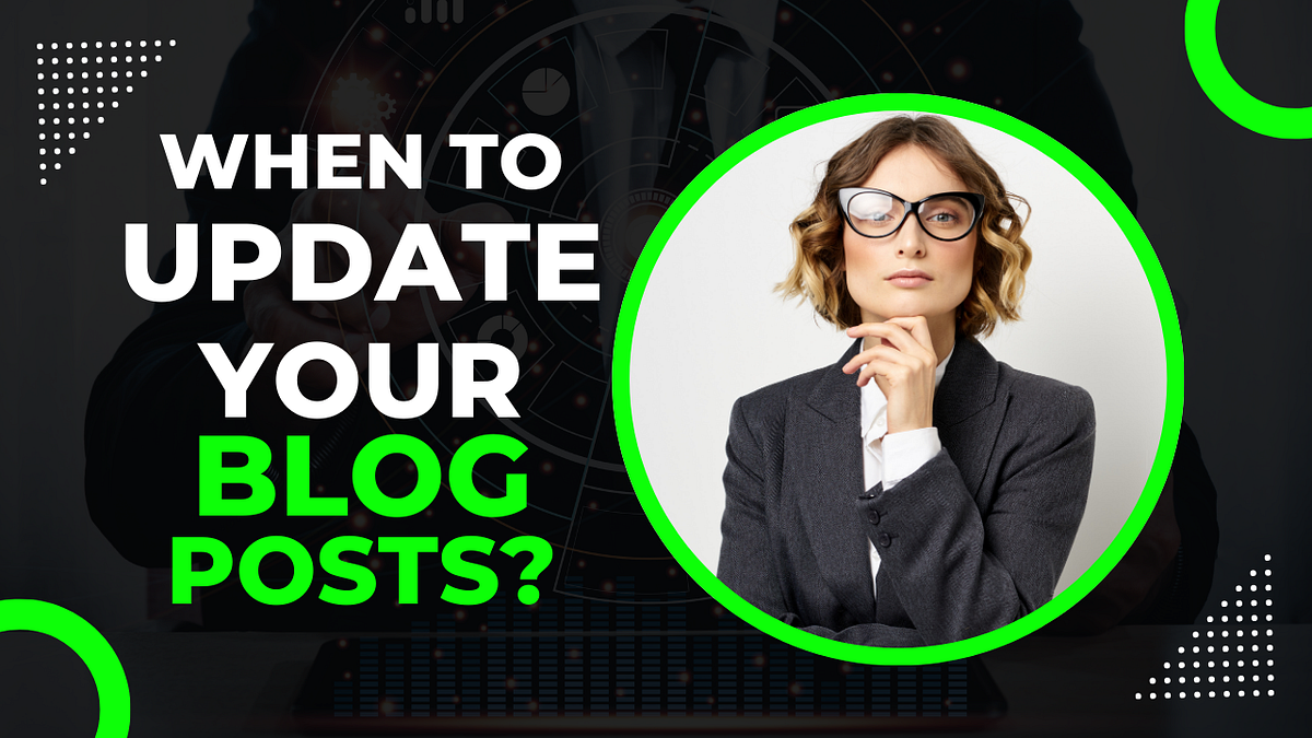 When should you update your old blog posts? | by Aakansha Priyadarshani ...