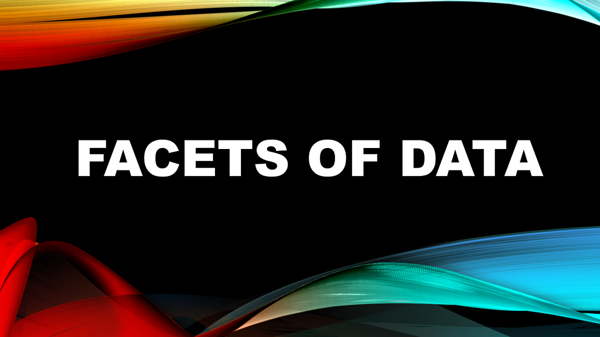 Facets of data (Data Science). The main categories of data are these ...
