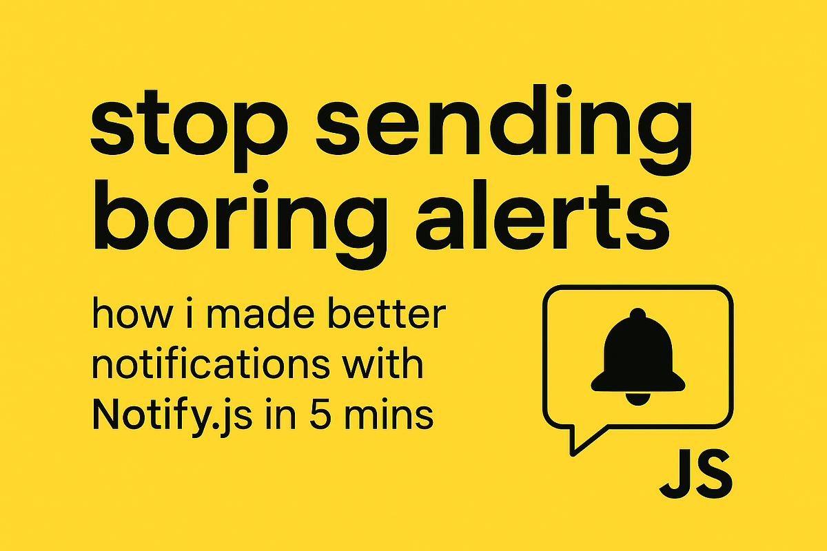 Stop sending boring alerts: how I made better notifications with Notify.js in 5 mins | by ...