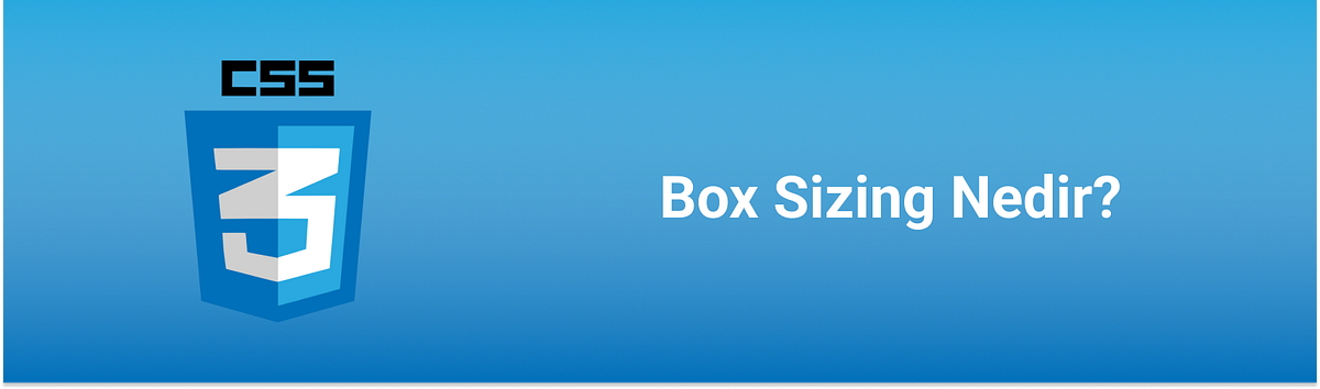 CSS — Box sizing Nedir?. Merhaba arkadaşlar bugün sizlere CSS… | by Tahsin Safa Elmalı | Medium