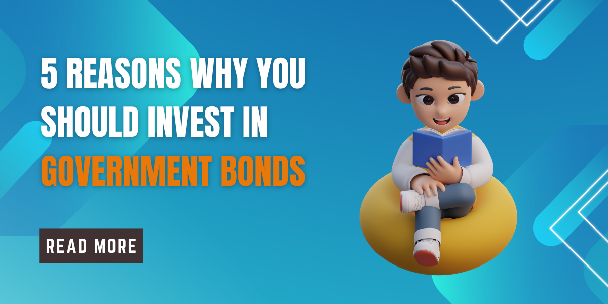 5 Reasons Why You Should Invest in Government Bonds Today | by ...
