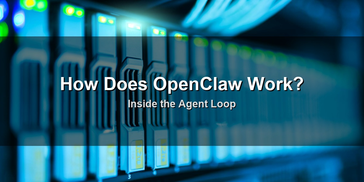 🦞 How Does OpenClaw Work? Inside the Agent Loop That Powers 200,000 ...