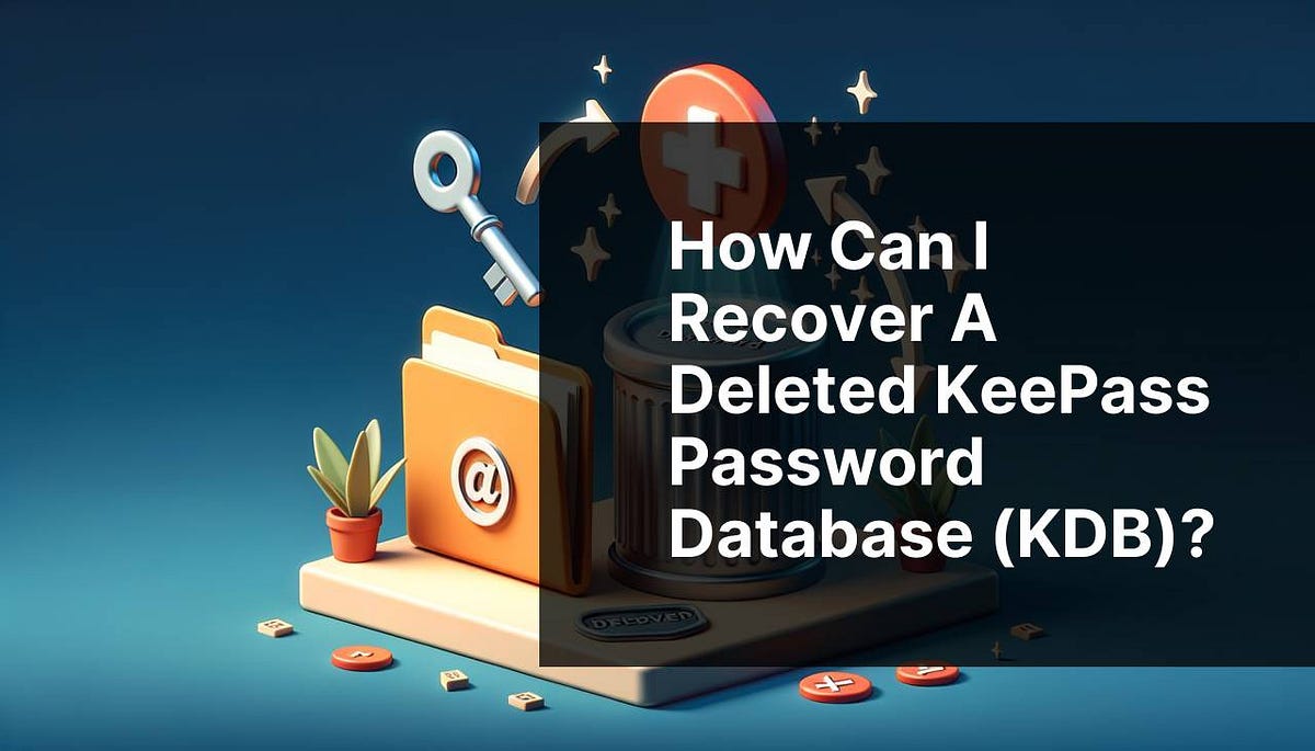 How can I recover a deleted KeePass Password Database (KDB)? | by Best Software for Mac, Windows ...