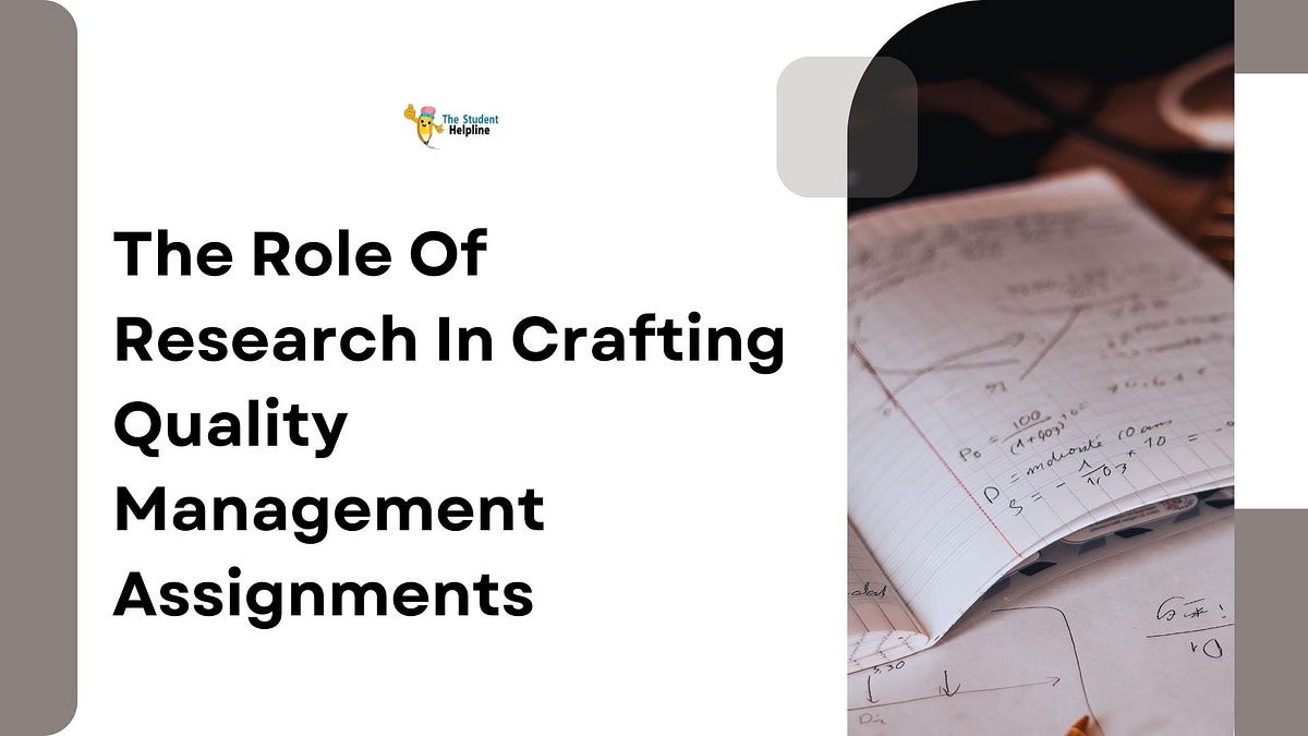 The Role Of Research In Crafting Quality Management Assignments | by ...
