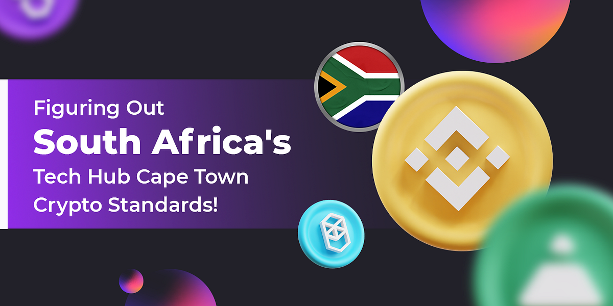 Figuring Out South Africa’s Tech Hub Cape Town Crypto Standards! | by ...