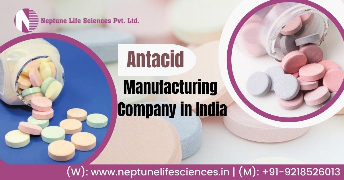 Antacid Manufacturing Company - Neptunelifesciences - Medium