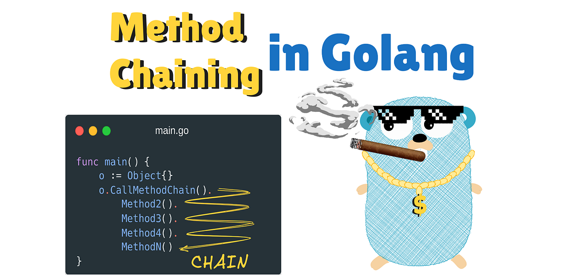 ⛓️ YES, 𝗺𝗲𝘁𝗵𝗼𝗱𝘀 𝗰𝗮𝗻 𝗯𝗲 𝗰𝗵𝗮𝗶𝗻𝗲𝗱 in Golang! ⛓️ | by milos\veljkovic🦊 | Medium