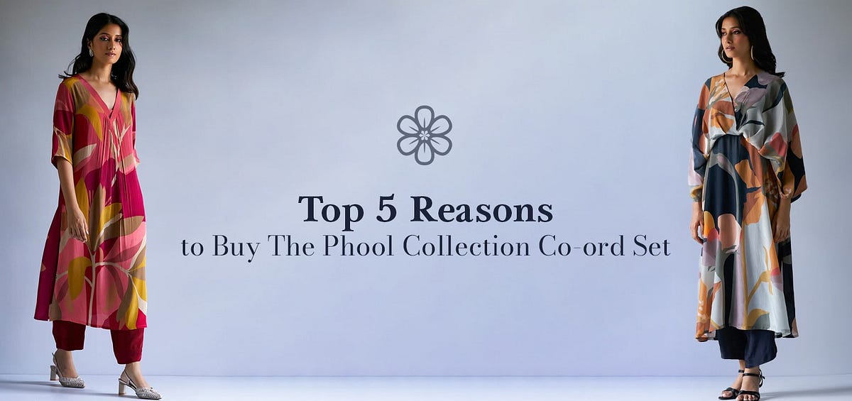 5 Reasons Why You’ll Love The Phool Collection Co-ord Set | by Ganga ...