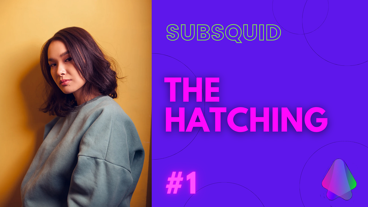 Subsquid : The Hatching. Published August 27, 2021 by Subsquid | by Quentin | Medium