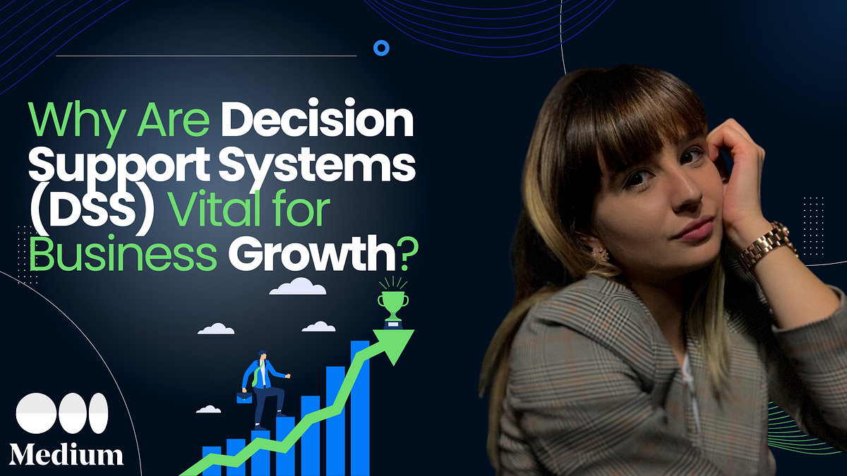 Why Are Decision Support Systems (DSS) Vital for Business Growth? | by ITGix Ltd. | Medium