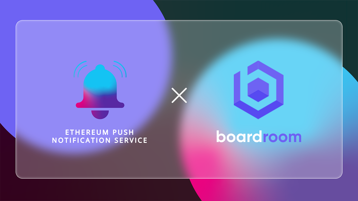 EPNS Collaborates With Boardroom to Deliver Push Notifications for ...