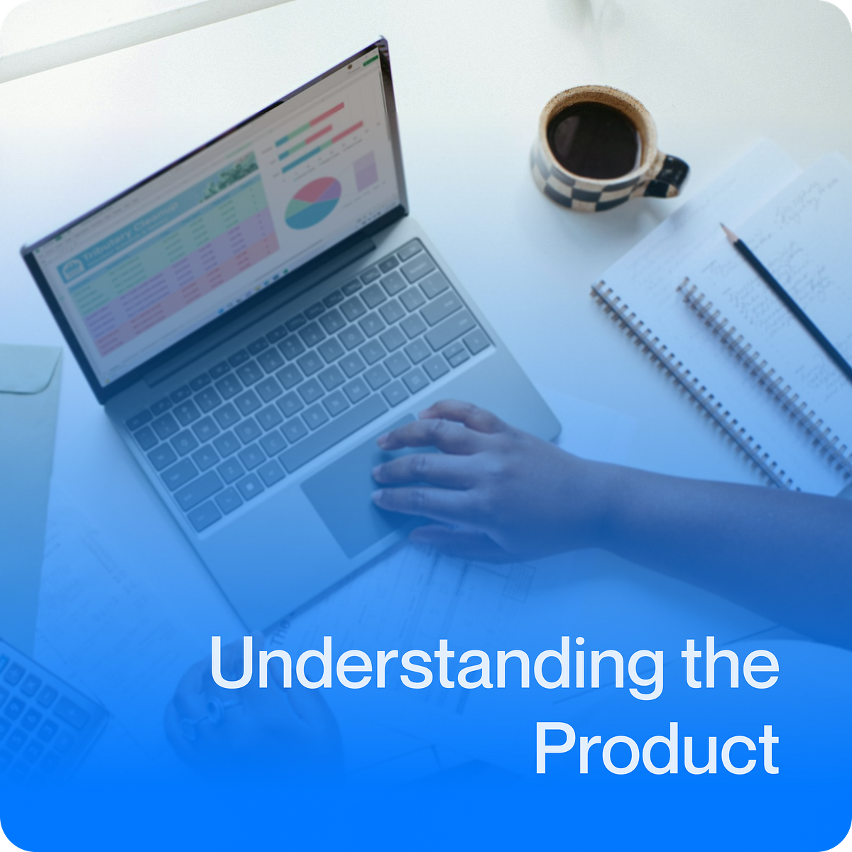 Understanding the Product.. This article breaks down the importance ...