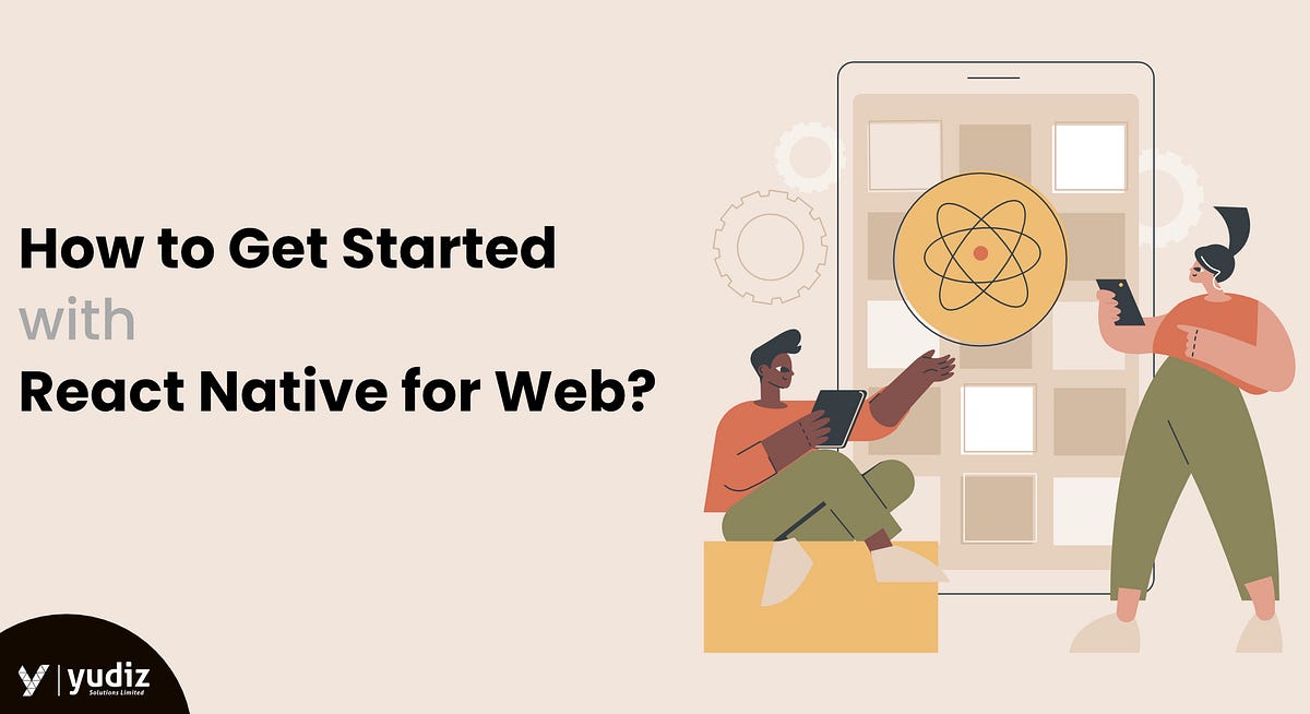 How To Get Started With React Native For Web By Hetal Shukla Yudiz Solutions May 2023