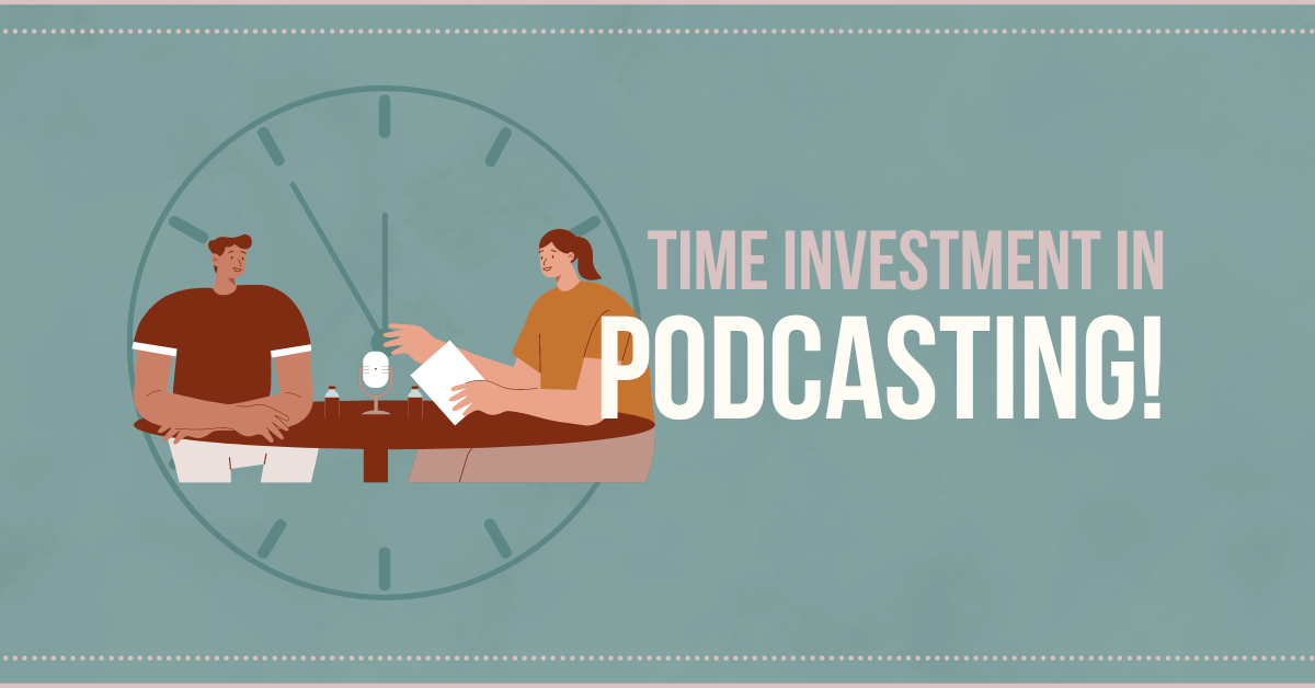 Time Investment in Podcasting. Continue reading to let’s see all the ...