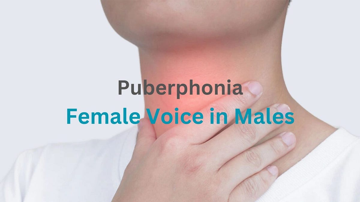 Puberphonia: A Voice Disorder and Its Impact | by Sara Khan | Medium