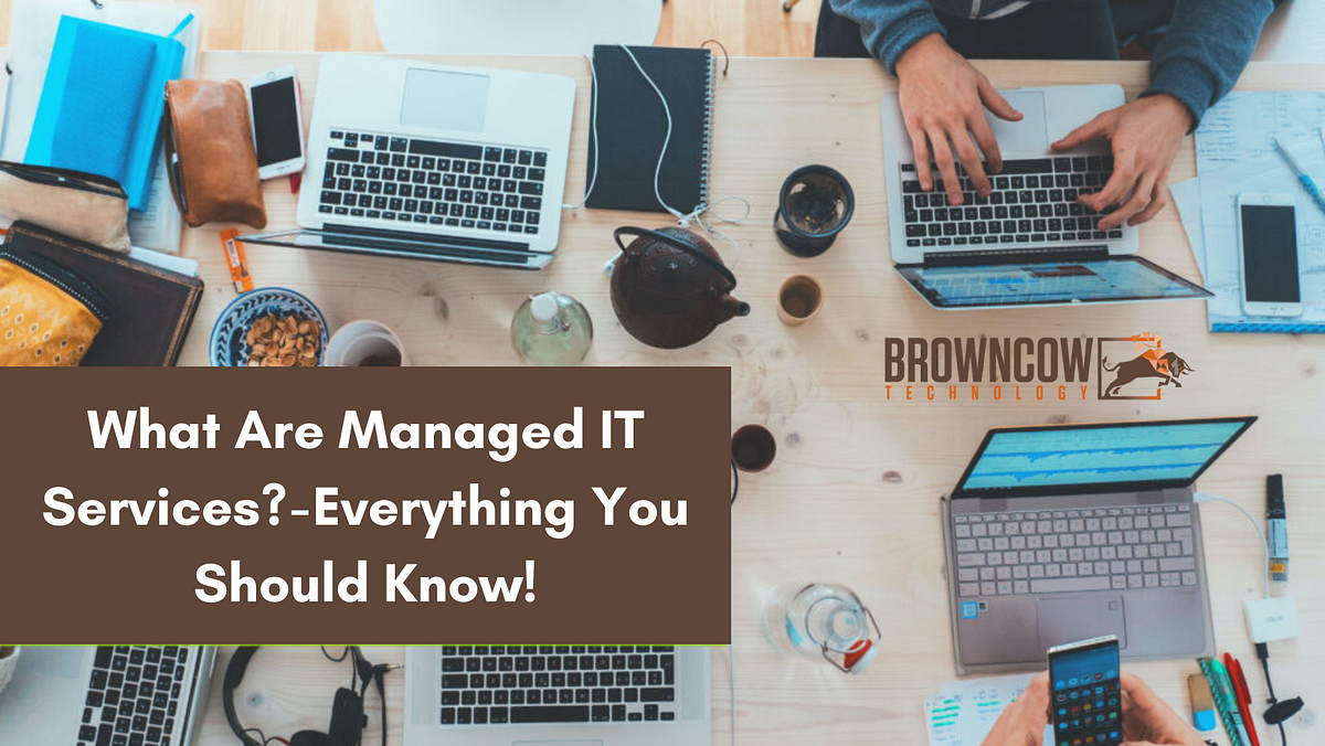 What Are Managed IT Services? — Everything You Should Know! | by ...