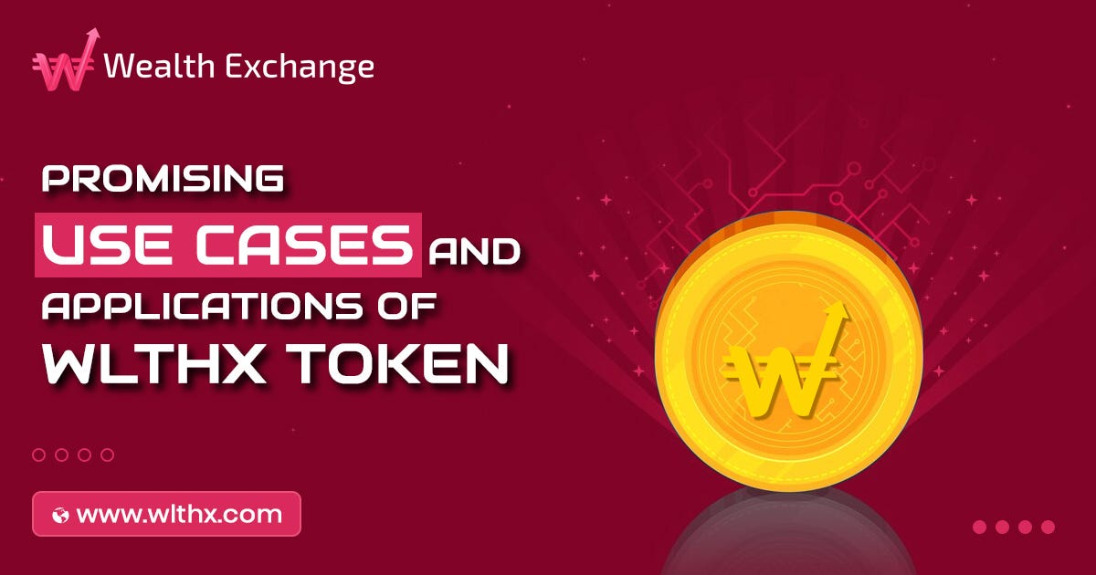 Promising Use Cases and Applications of WLTHX token | by WLTHX Official ...