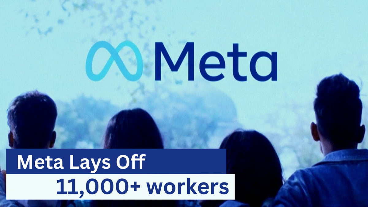 Meta Lays off 11,000+ Workers. Facebook, now renamed ‘Meta’, was… | by ...