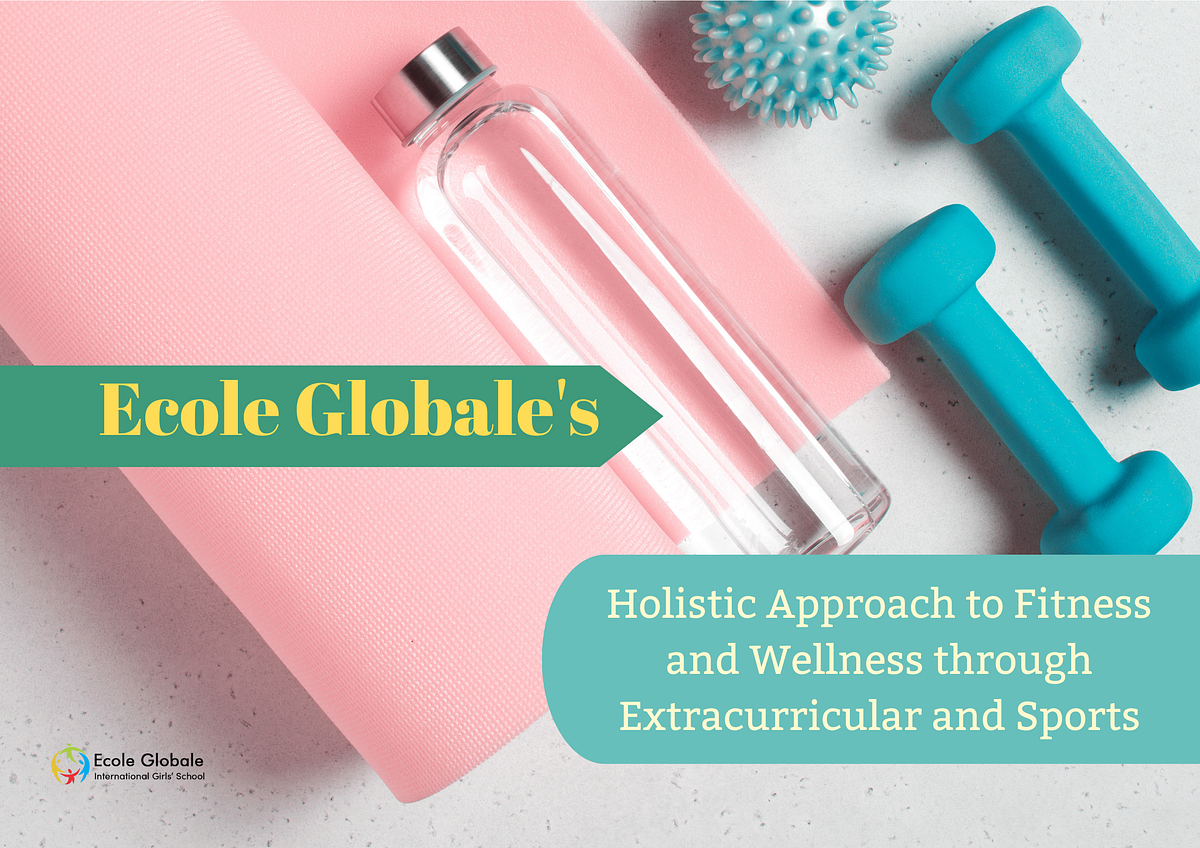 Ecole Globale’s Holistic Approach to Fitness and Wellness through ...