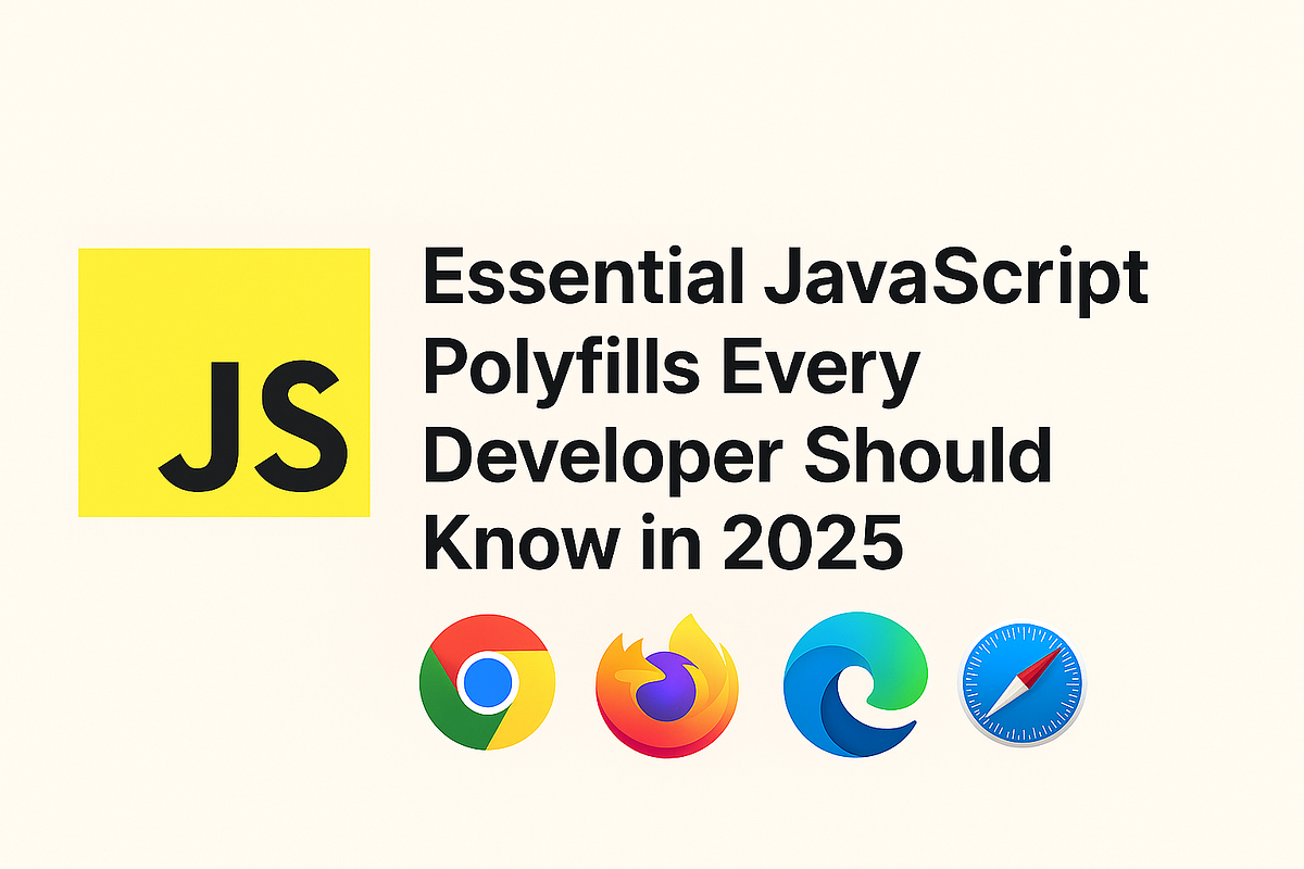 Essential JavaScript Polyfills Every Developer Should Know in 2025 🔥 | by Avijit Ghosh | Aug ...