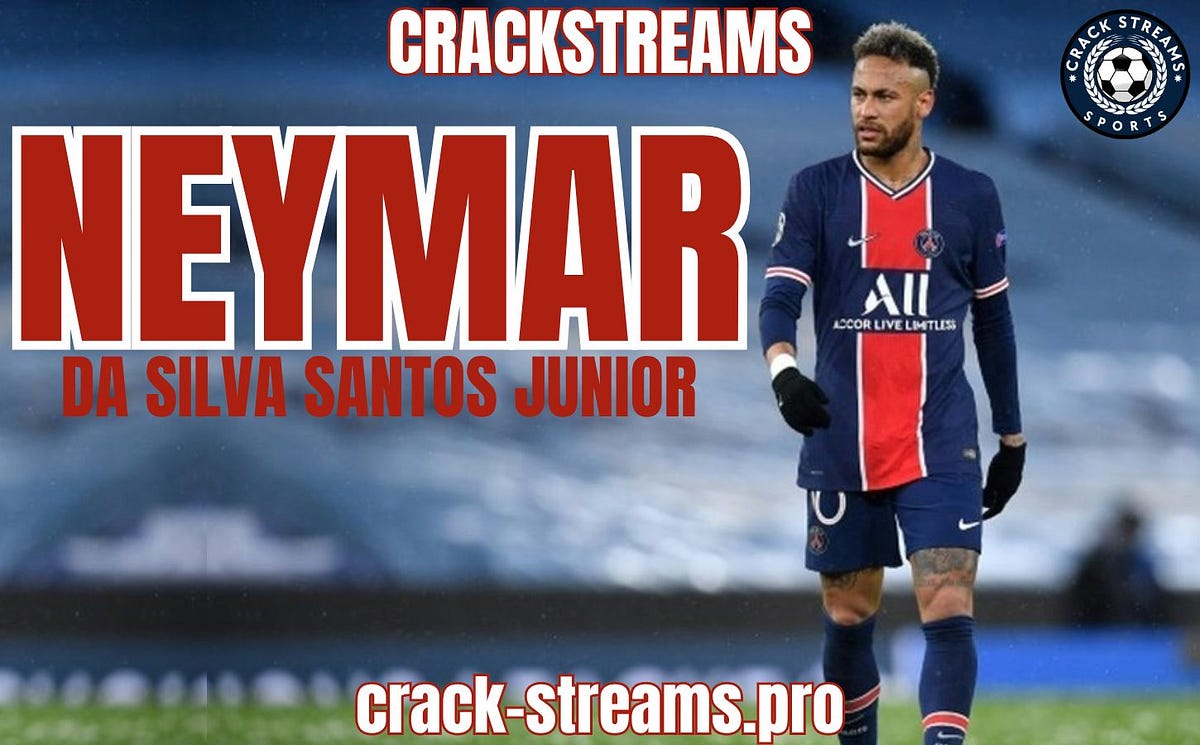 Crackstreams Soccer: Neymar da Silva Santos Júnior | by Crack Streams | Medium