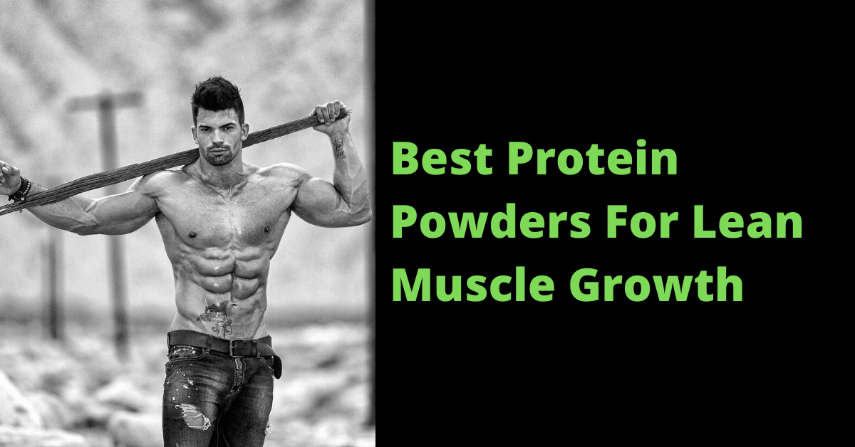 Best Protein Powders For Lean Muscle Growth | by Abhishek Kundan | Medium