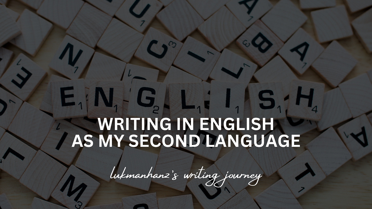Writing in English as My Second Language | It’s My Writing Journey (Day ...