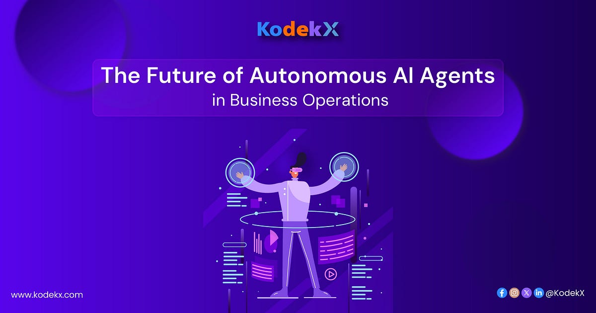 The Future of Autonomous AI Agents in Business Operations: Trends ...
