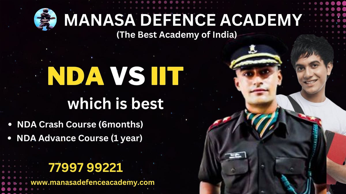 NDA vs IIT which is best. Introduction | by Manasadefenceacademy | Medium