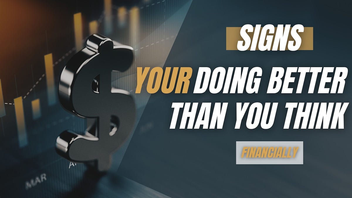 Signs Your Doing Better Than You Think Financially: | by Zach Breiner | ILLUMINATION | Medium