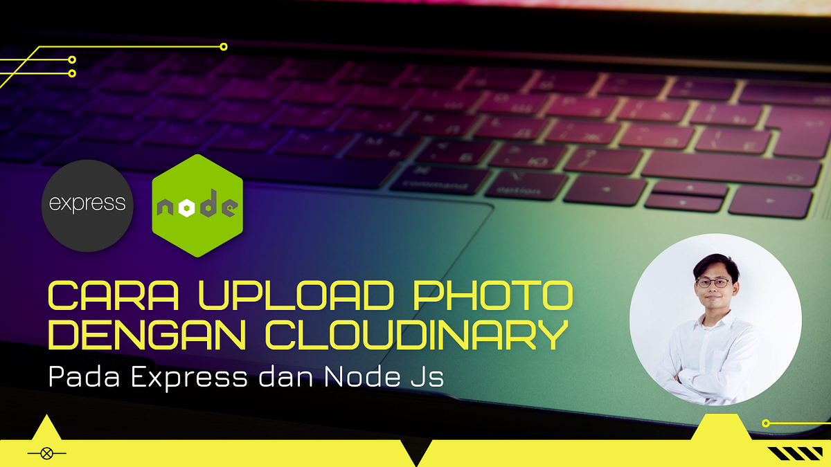 Cara upload photo dengan cloudinary pada express dan node js | by Bilkis Ismail | Dec, 2022 ...